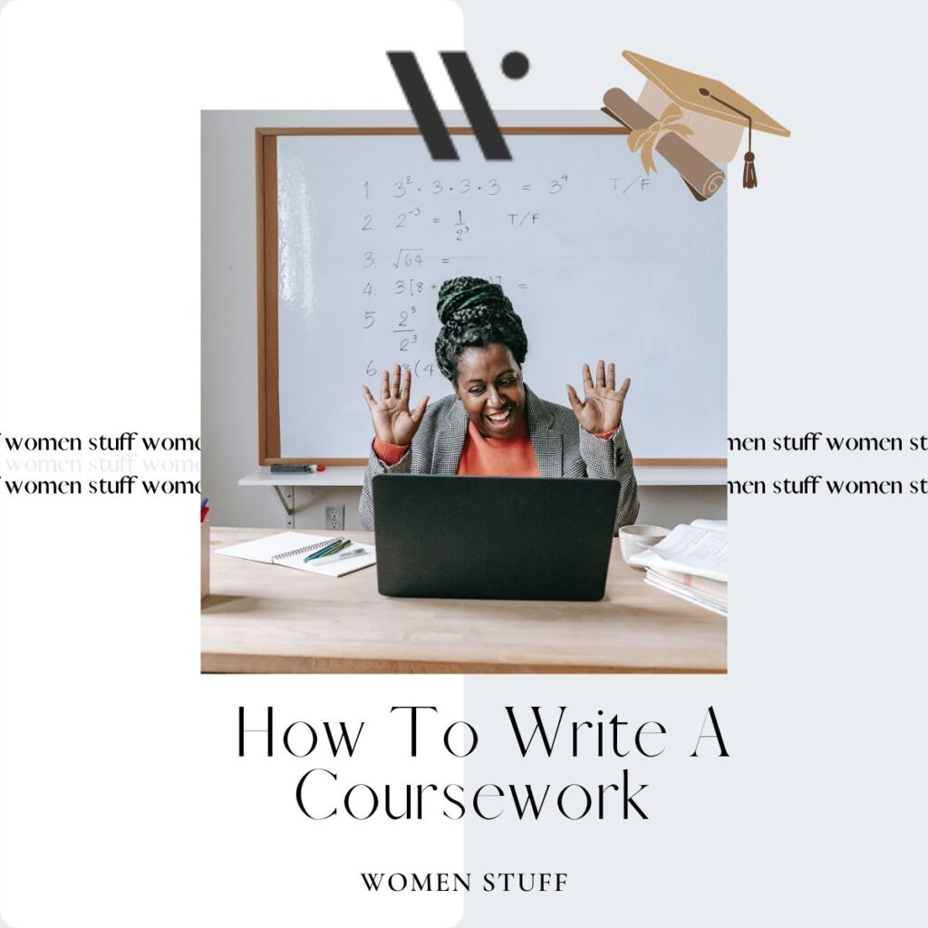 How to Write a Coursework in 8 Steps - Women Stuff