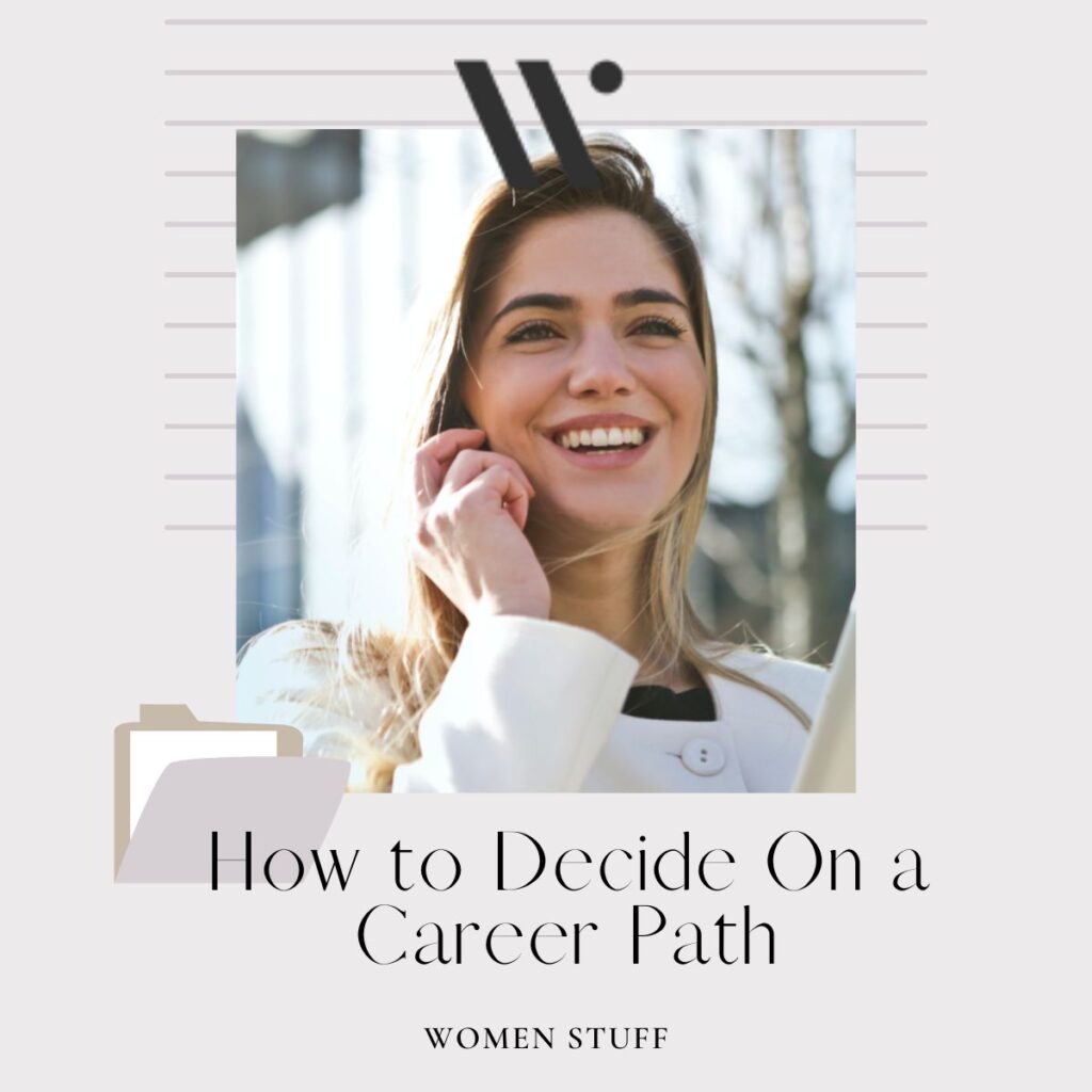 How to Decide On a Career Path: Questions to Ask Yourself - Women Stuff