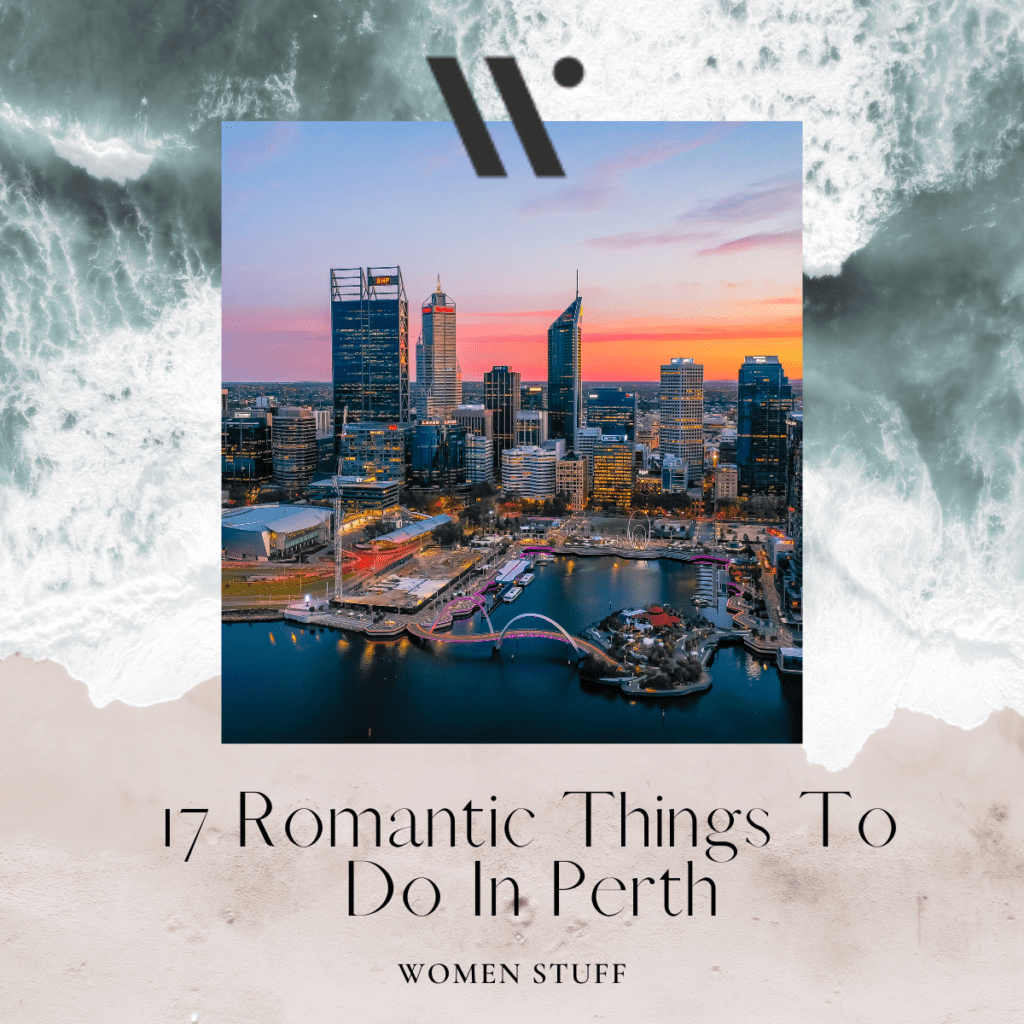 Romantic Things To Do In Perth - Women Stuff